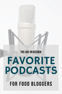 18 Favorite Podcasts for Food Bloggers - The Live-In Kitchen