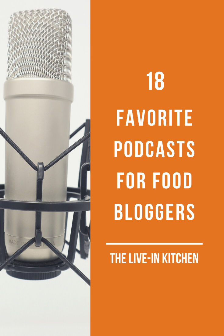 18 Favorite Podcasts for Food Bloggers - The Live-In Kitchen
