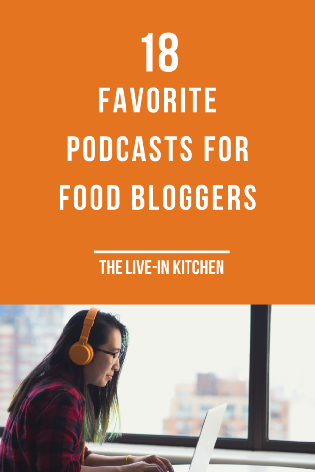 18 Favorite Podcasts for Food Bloggers - The Live-In Kitchen